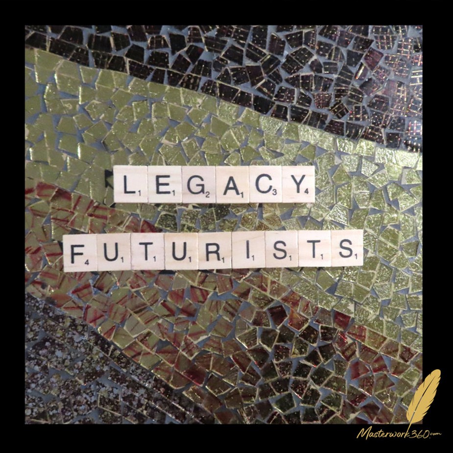 Legacy Futurists | Masterwork360 | legacyfuturist.com